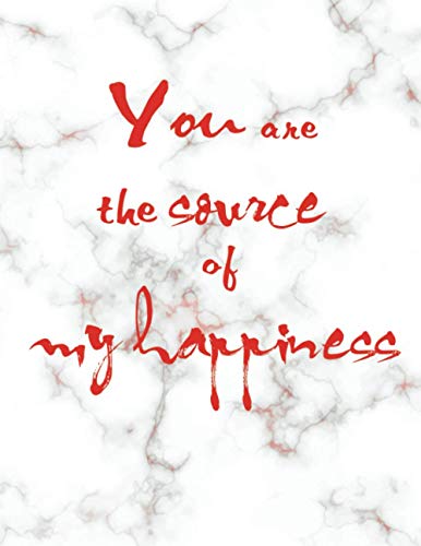 You Are The Source Of My Happiness: composition notebook college ruled 8.5 x 11 inches - 150 ...