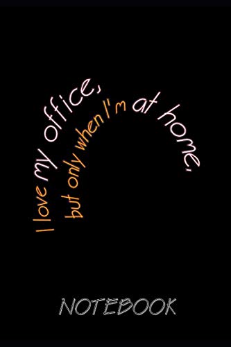 Notebook - I love my office, but only when I'm at home: Stylish, lined ...