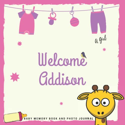 Welcome Addison Baby Memory Book and Photo Journal: Personalized baby ...