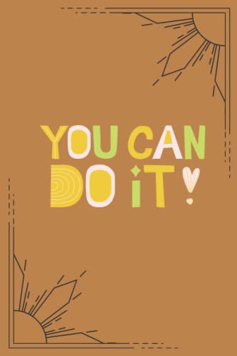YOU CAN DO IT!: Journal for your Thoughts by HK & G | Goodreads