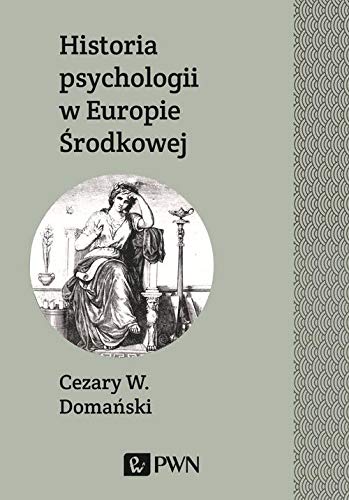 Historia psychologii w Europie Srodkowej by Cezary Domanski | Goodreads