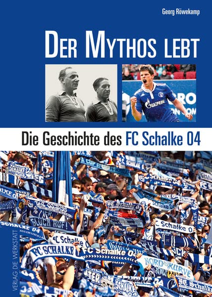 Der Mythos lebt: Die Geschichte des FC Schalke 04 by Georg Röwekamp | Goodreads