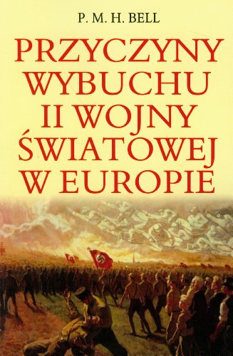 Przyczyny wybuchu II wojny swiatowej w Europie (polish) by Bell PMH ...