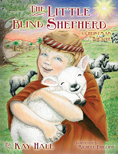The Little Blind Shepherd: A Christmas Miracle by Kay Hall | Goodreads