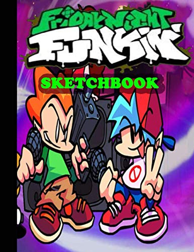 Friday Night Funkin SKETCHBOOK: Friday night funkin cover 8,5x11 inches ...