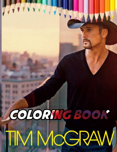 Tim McGraw Coloring Book: A Cool Coloring Book With Many Illustrations ...