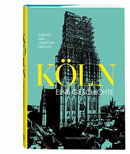 Köln. Eine Geschichte: Vom Urwald zur Millionenstadt by Barbara ...