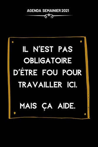 il n'est pas obligatoire d'etre fou pour travailler ici: Agenda ...