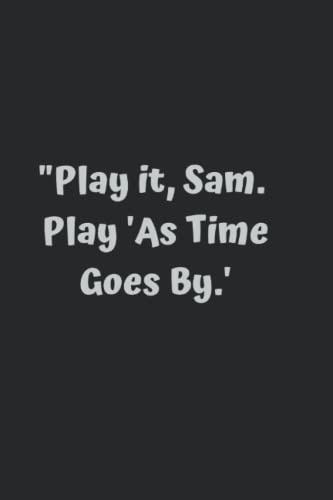 "Play it, Sam. Play 'As Time Goes By.': Notebook ( Black Pages ) College Ruled Notebook Template ...