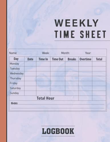 Weekly Time Sheet Log Book: Weekly and Daily TimeSheet Log Book ...