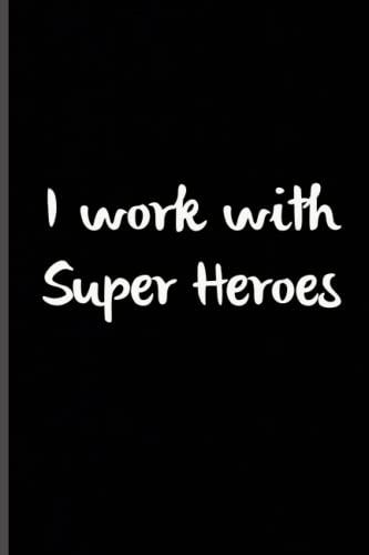 I work with Super Heroes: Coworker Notebook, Sarcastic Humor. 110 pages ...
