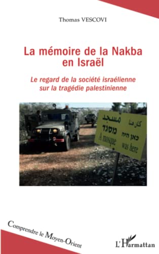 La mémoire de la Nakba en Israël: Le regard de la société israélienne ...
