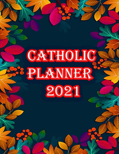 Catholic Planner 2021: Catholic Planner For Woman; With Feasts, and ...