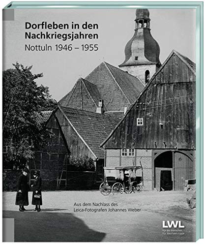 Dorfleben in den Nachkriegsjahren Nottuln 1946 - 1955: Aus dem Nachlass ...