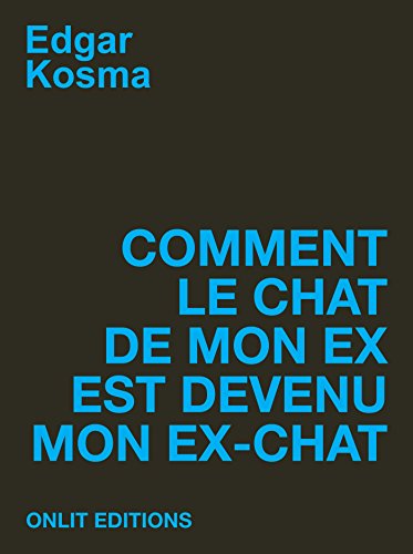 Comment le chat de mon ex est devenu mon ex-chat by Edgar Kosma | Goodreads