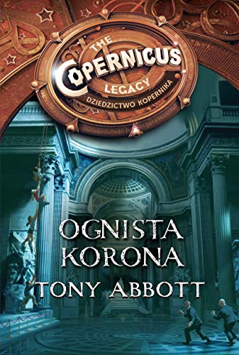 Dziedzictwo Kopernika. Ognista korona by Tony Abbott | Goodreads