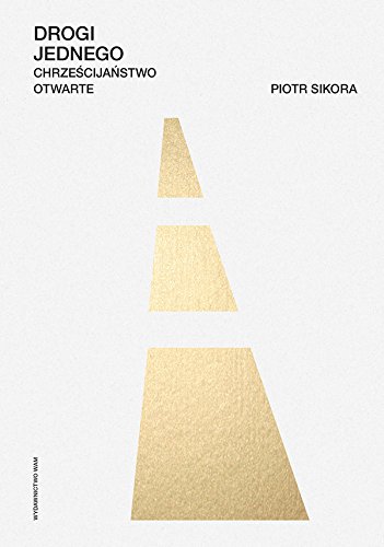Drogi jednego. Chrześcijaństwo otwarte by Piotr Sikora | Goodreads