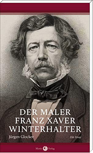 Der Maler Franz Xaver Winterhalter: Ein Essay by Jürgen Glocker | Goodreads