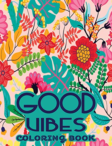 Good Vibes Coloring Book: Live for Today Good Vibes Coloring Book 50 ...