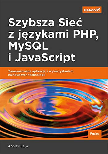 Szybsza Siec z jezykami PHP, MySQL i JavaScript by Andrew Caya | Goodreads