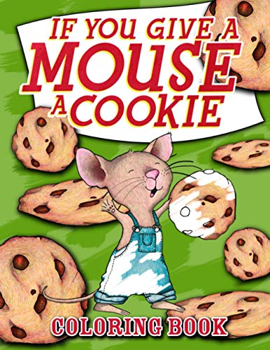 If You Give A Mouse A Cookie Coloring Book: An Interesting Coloring ...