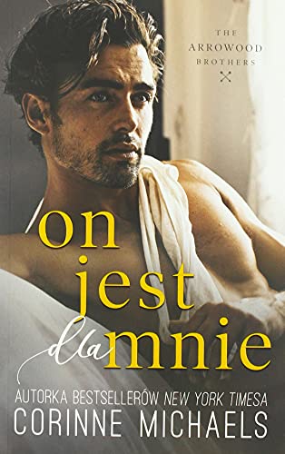 On jest dla mnie (The Arrowood Brothers #3) by Corinne Michaels | Goodreads