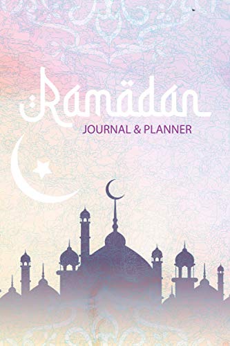 Ramadan Journal & Planner: 30 days of Praying Fasting and Gratitude ...