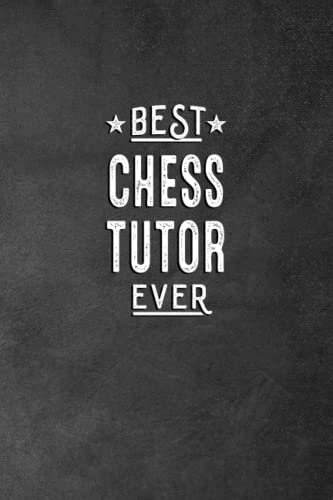 Best Chess Tutor Ever: Appreciation Thank You Gift for a Chess Tutor by ...