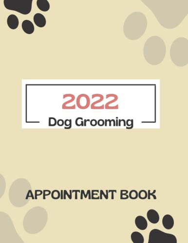 Dog Grooming Appointment Book 2022: 2022 Daily Planner Diary For Pet ...