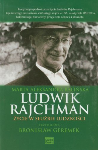 Ludwik Rajchman Zycie w sluzbie ludzkosci by Balinska Marta Aleksandra ...