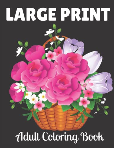Large Print Adult Coloring Book: 100 Easy and Simple Flowers Coloring ...