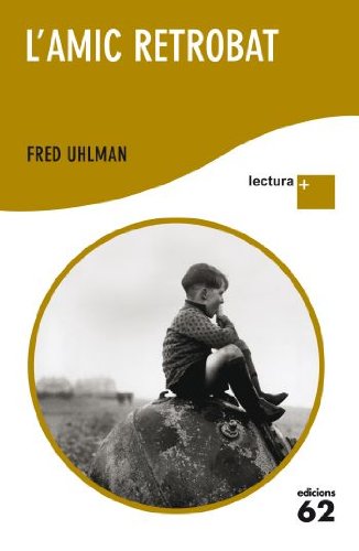 L'amic retrobat LECTURA PLUS: Lectura Plus by Fred Uhlman | Goodreads