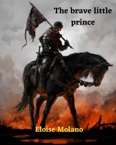 The brave little prince by Eloise Molano | Goodreads