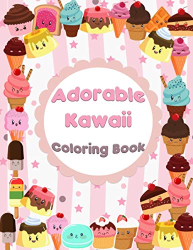 Adorable Kawaii Coloring Book: Kawaii Sweet Treats Coloring Book For ...