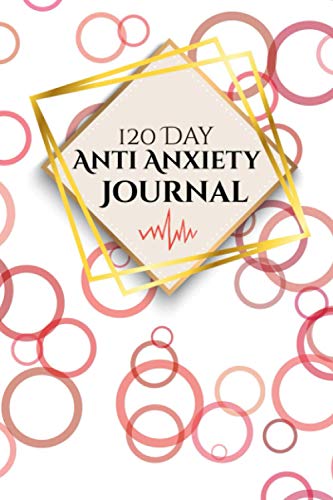 120 Day Anti Anxiety Journal: Gratitude Journal Daily Mood Tracker That ...