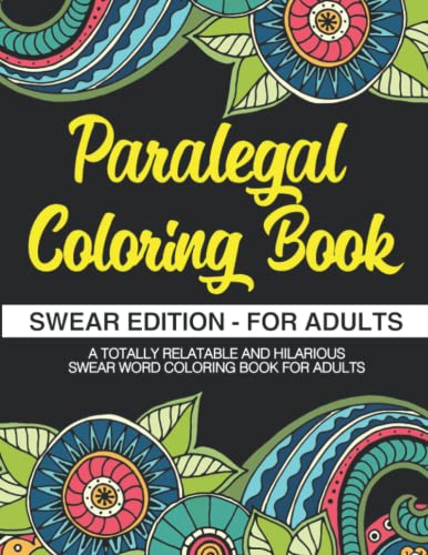 Paralegal Coloring Book: Swear Edition For Adults: A Funny Holiday ...