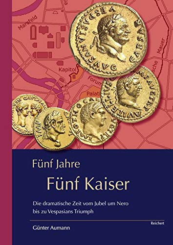 Funf Jahre - Funf Kaiser: Die Dramatische Zeit Vom Jubel Um Nero Bis Zu ...
