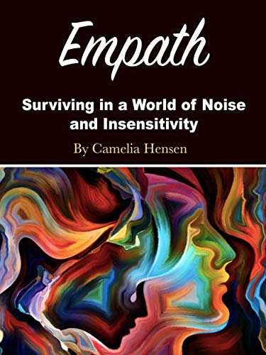 Empath: Surviving in a World of Noise and Insensitivity by Camelia ...