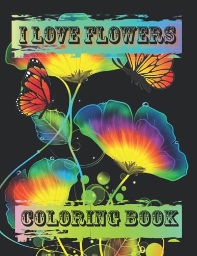 I Love Flowers Coloring Book: This is nice design Coloring Book ...