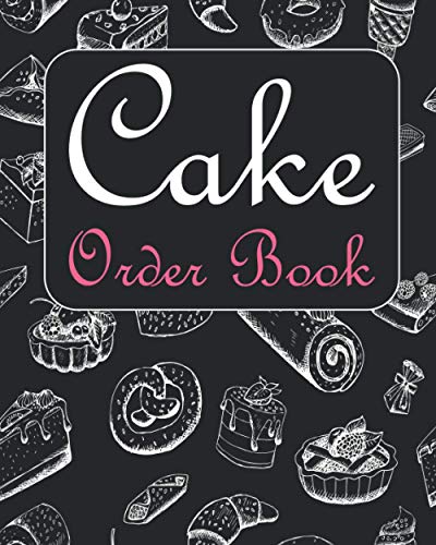 Cake Order Book: With 100 Sheets, for Registering Pastry Orders ...