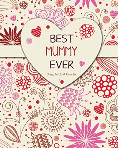 Best MUMMY Ever - Diary, To Do & Doodle: A Beautifully Designed ...