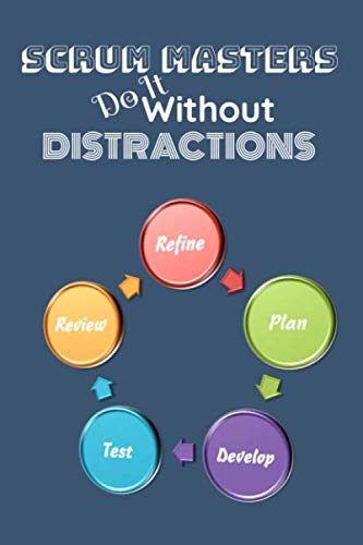 Scrum Masters Do It Without Distractions: Scrum Agile Notebook To Keep ...