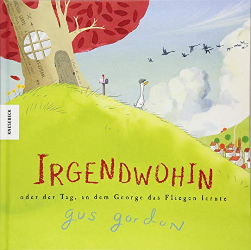 Irgendwohin oder der Tag, an dem George das Fliegen lernte by Gus ...