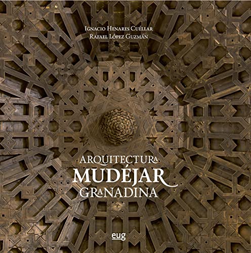 Arquitectura mudéjar granadina by Ignacio Henares Cuéllar | Goodreads