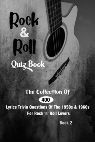 Rock&Roll Quiz Book: The Collection Of 400 Lyrics Trivia Questions Of ...