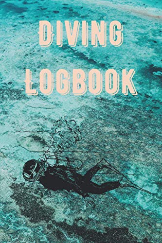 Diving Logbook: Scuba Diving Log Book for Beginners and Experienced ...