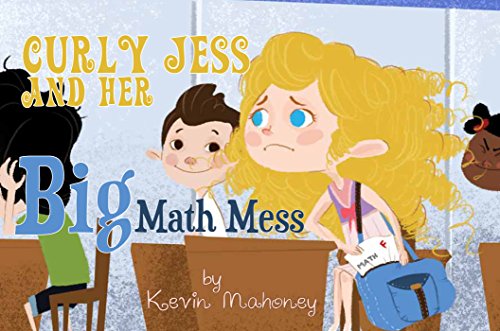 Curly Jess and Her Big Math Mess by Kevin Mahoney | Goodreads