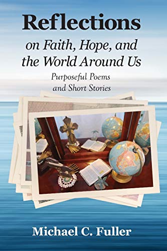 Reflections on Faith, Hope, and the World Around Us: Purposeful Poems ...