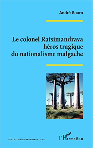 Le colonel Ratsimandrava héros tragique du nationalisme malgache (Océan ...