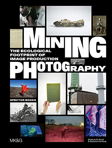 Mining Photography: The Ecological Footprint of Image Production by ...